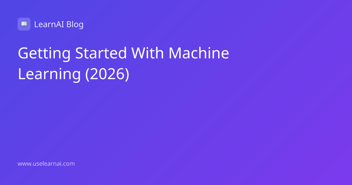Getting Started with Machine Learning in 2026 (30-Day Plan)