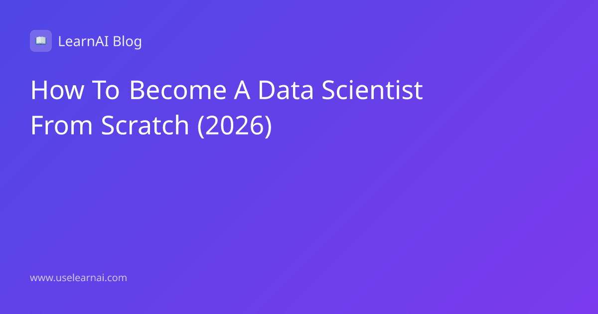 How to Become a Data Scientist from Scratch in 2026 (Complete Roadmap)