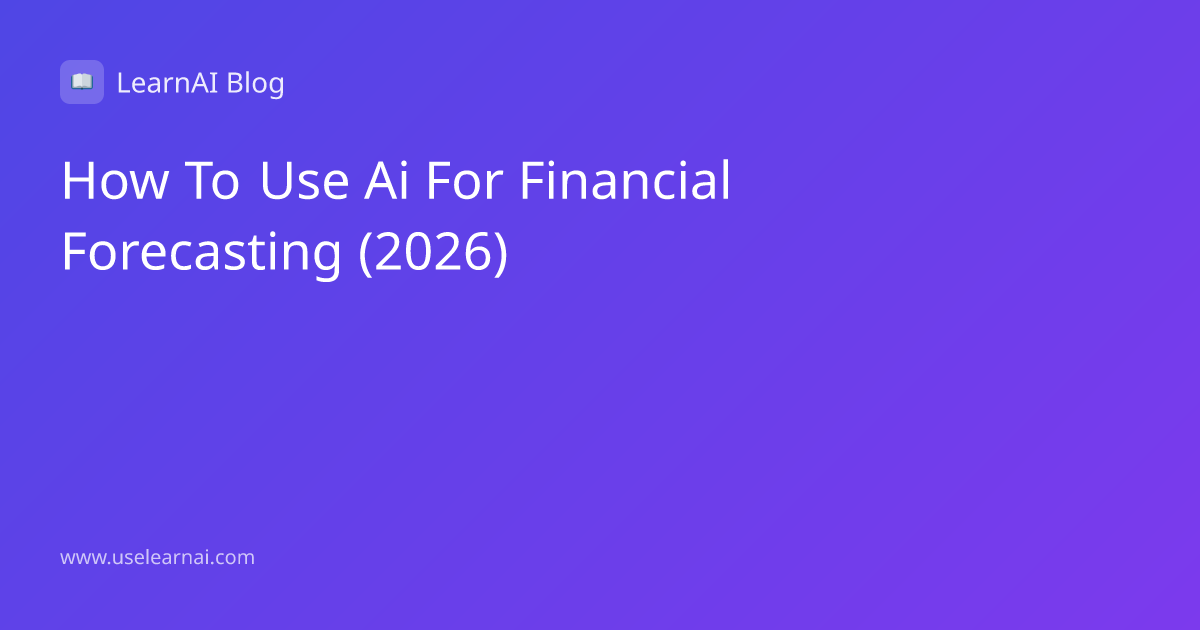 How to Use AI for Financial Forecasting and Reporting in 2026